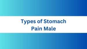 Types Of Stomach Pain Male: Understanding The Symptoms