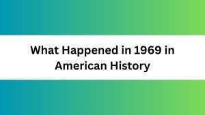 What Happened In 1969 In American History?